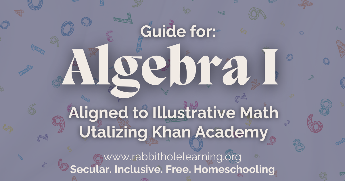 Algebra I (using Illustrative Math + Khan Academy) – Rabbit Hole Learning